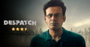 Despatch Movie Review: Manoj Bajpayee Shines In A Gritty Tale Of ...